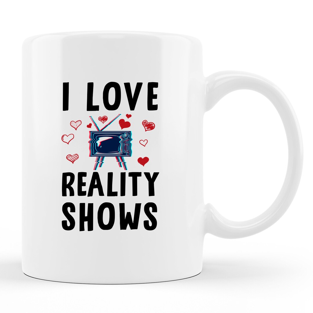 Reality Shows Mug. Reality Shows Gift. Reality Tv. Reality Tv Mug ...