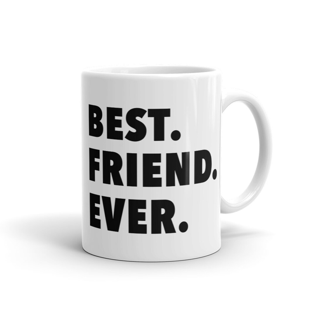 Best Friend Ever Mug. Best Friend Mug. Gift for Friend. Gift for Her ...