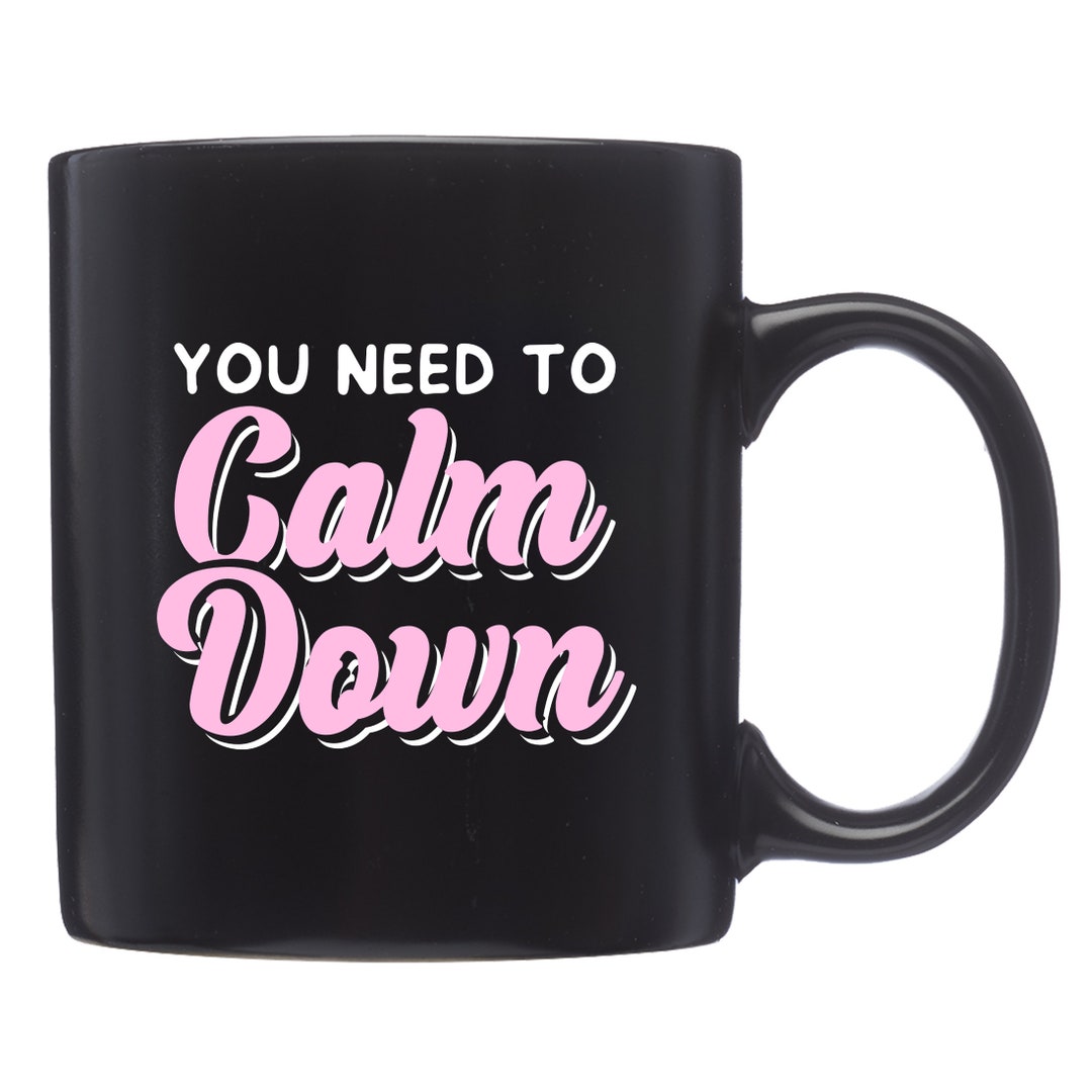 Calm Down Mug. Calm Down Gift. Relax Mug. Relaxing Mug. Relaxing Gift ...