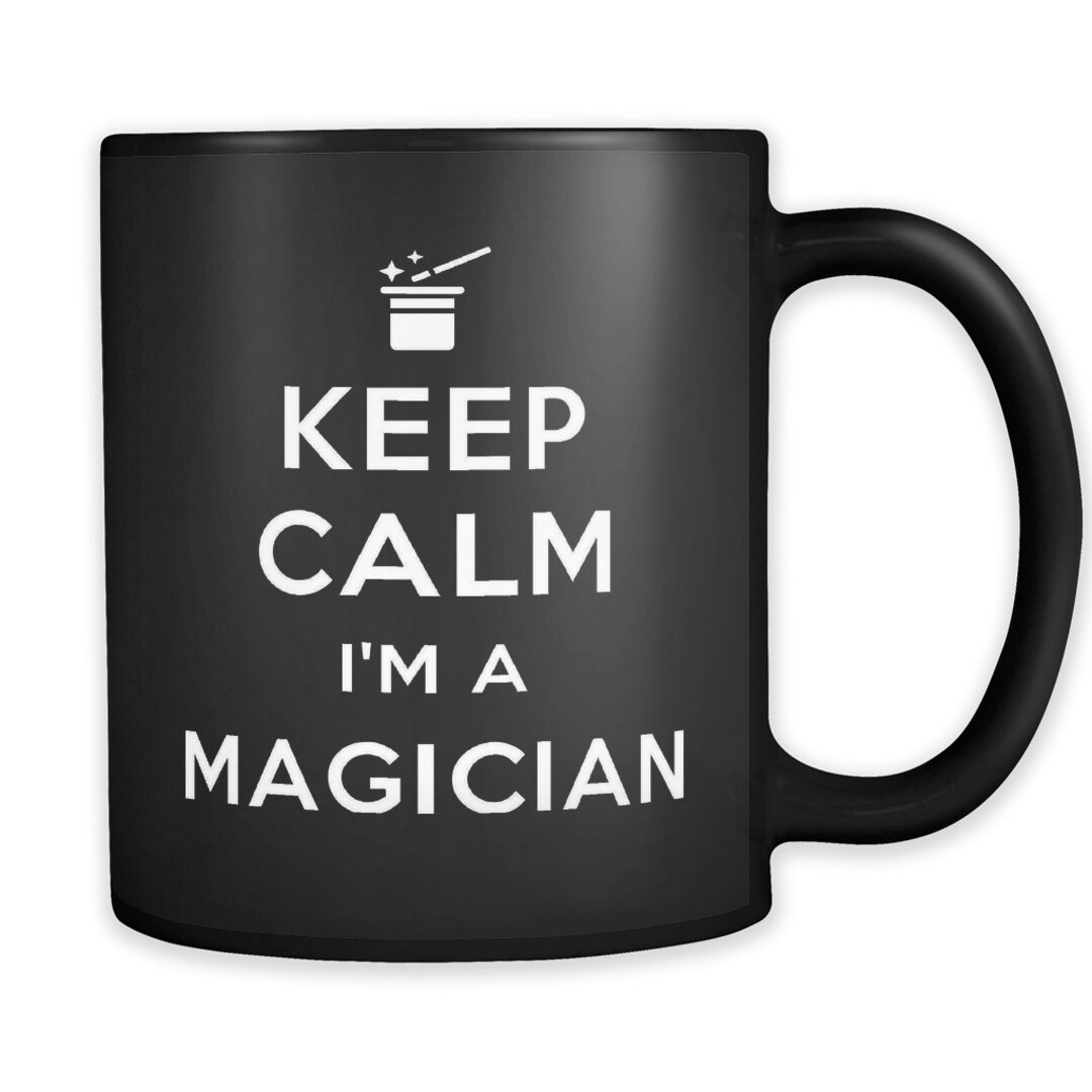 Funny Magician Mug. Magician Gift. Gift for Magician. Keep Calm I'm A ...