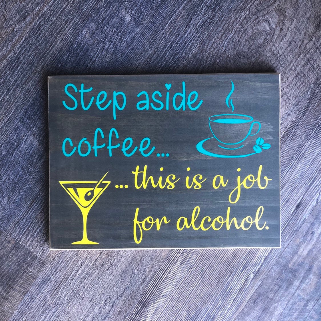 Step Aside Coffee This is A Job for Alcohol Wooden Wall Sign | Etsy