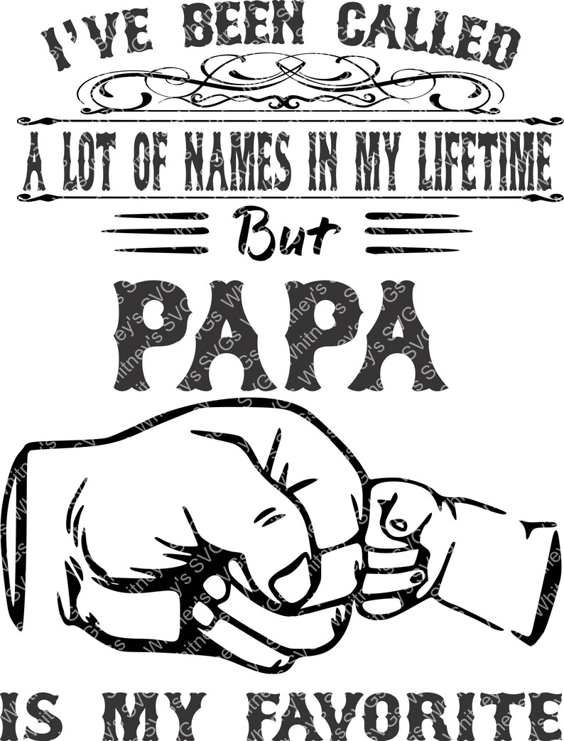 I've Been Called A Lot of Names in My Lifetime but Papa is - Etsy