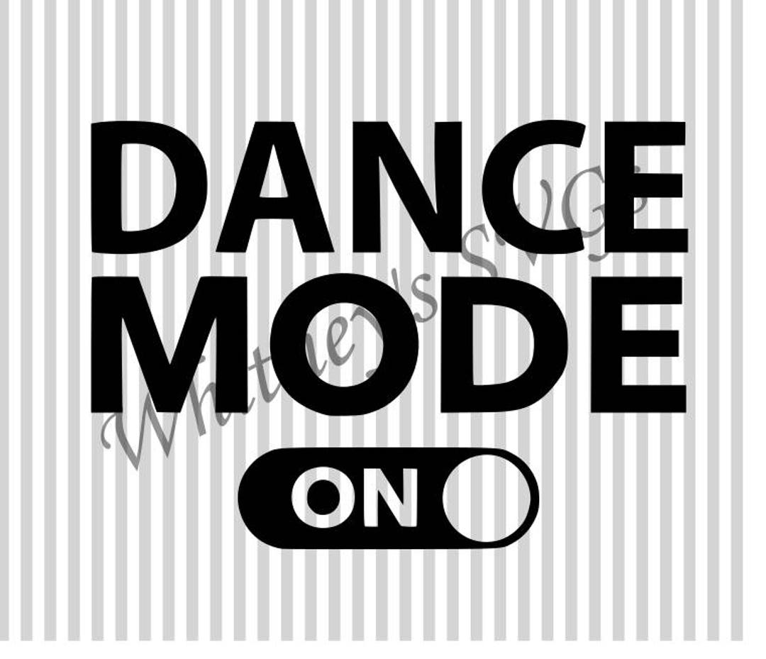 Dance Mode ON SVG DXF Cutting File - Etsy