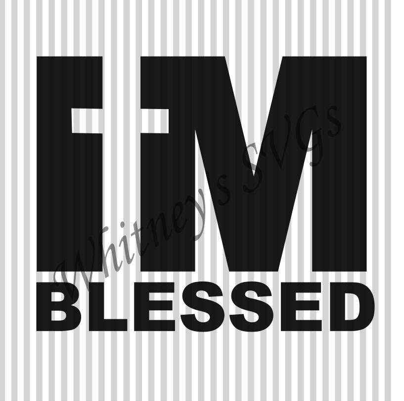 I'm Blessed SVG DXF Cutting File - Etsy