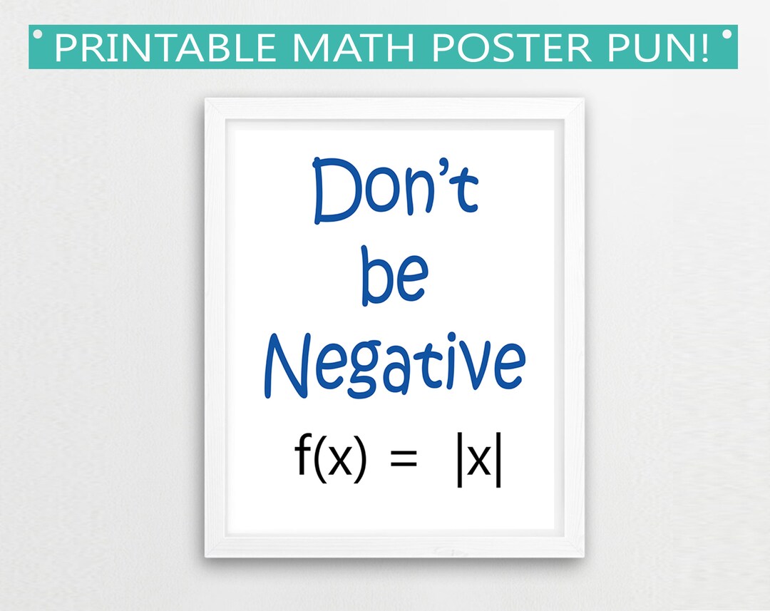 Math Pun Printable Poster // Math Classroom Decor, Don't Be Negative ...