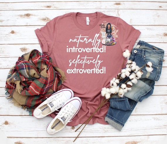 Naturally Introverted Selectively Extroverted Tee Shirt - Etsy