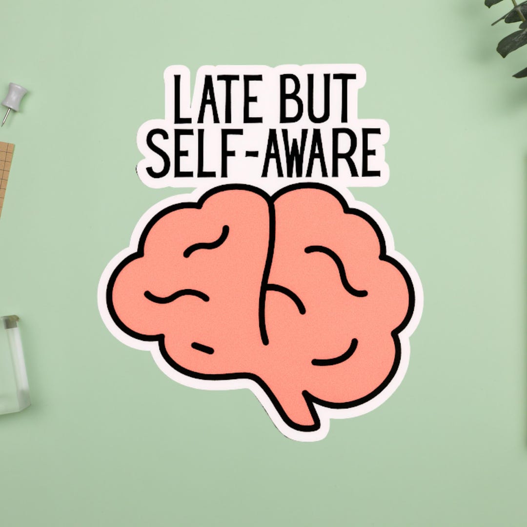 Late but Self-aware Sticker – Neurodivergent ADHD Autism Funny Vinyl ...