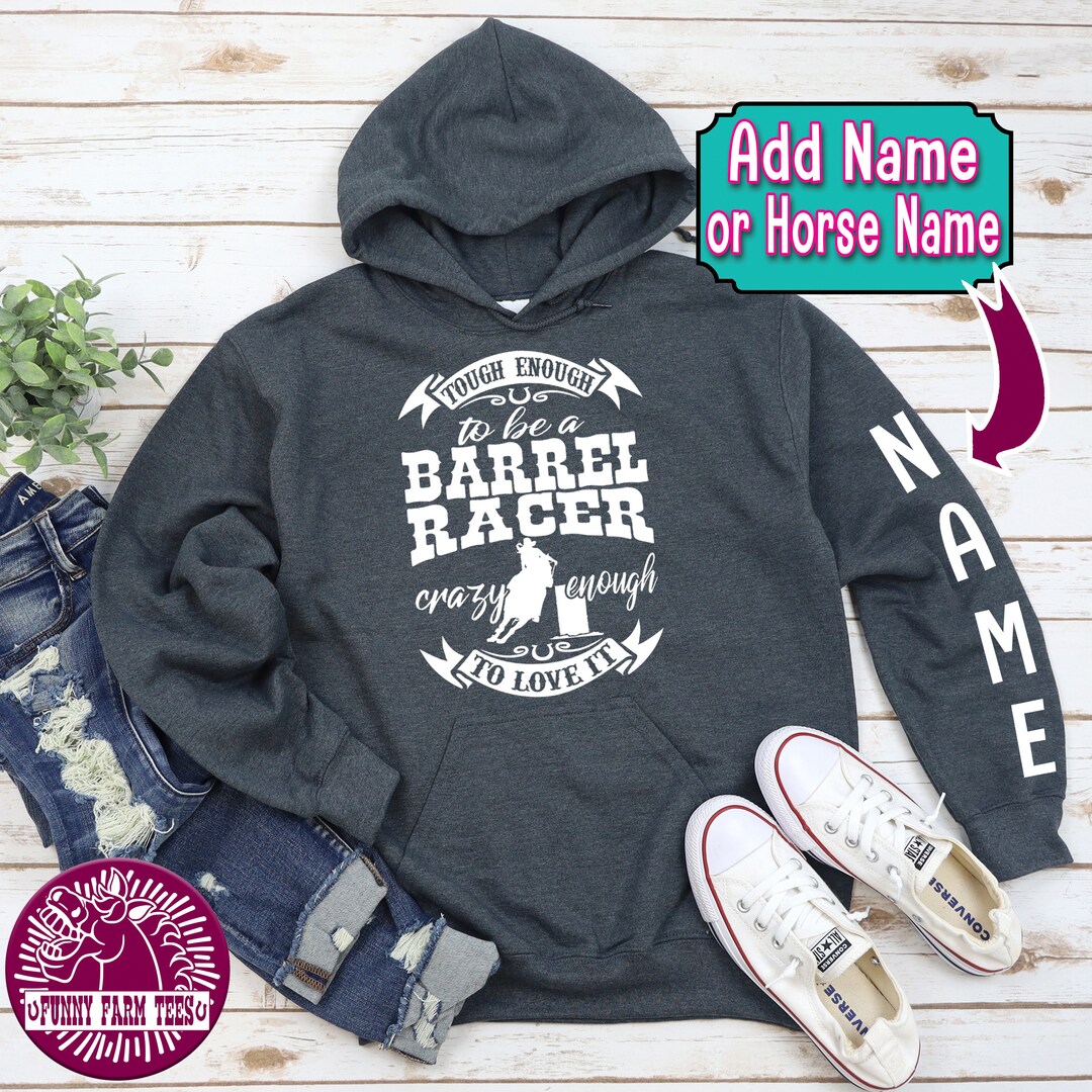 Barrel Racing Hoodie, Tough Enough to Be A Barrel Racer Crazy Enough to ...