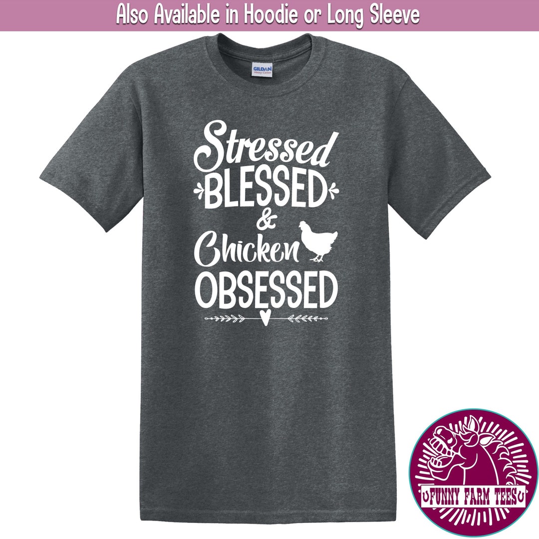 Stressed Blessed Chicken Obsessed Chicken Shirt Chicken - Etsy