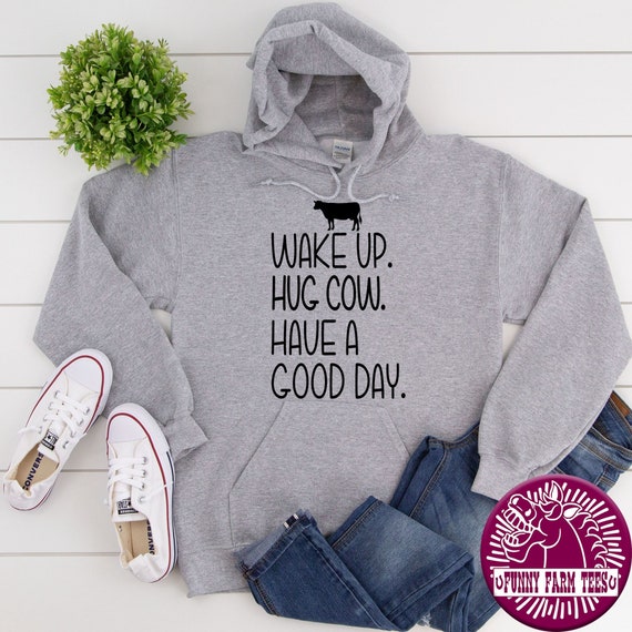 Cow Hoodie Wake up Hug Cow Have A Good Day Cow T-shirt Cute - Etsy