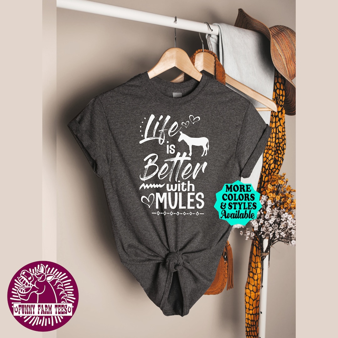 Mule T-shirt, Life is Better With Mules, Mule Sweatshirt, Mule Gift ...