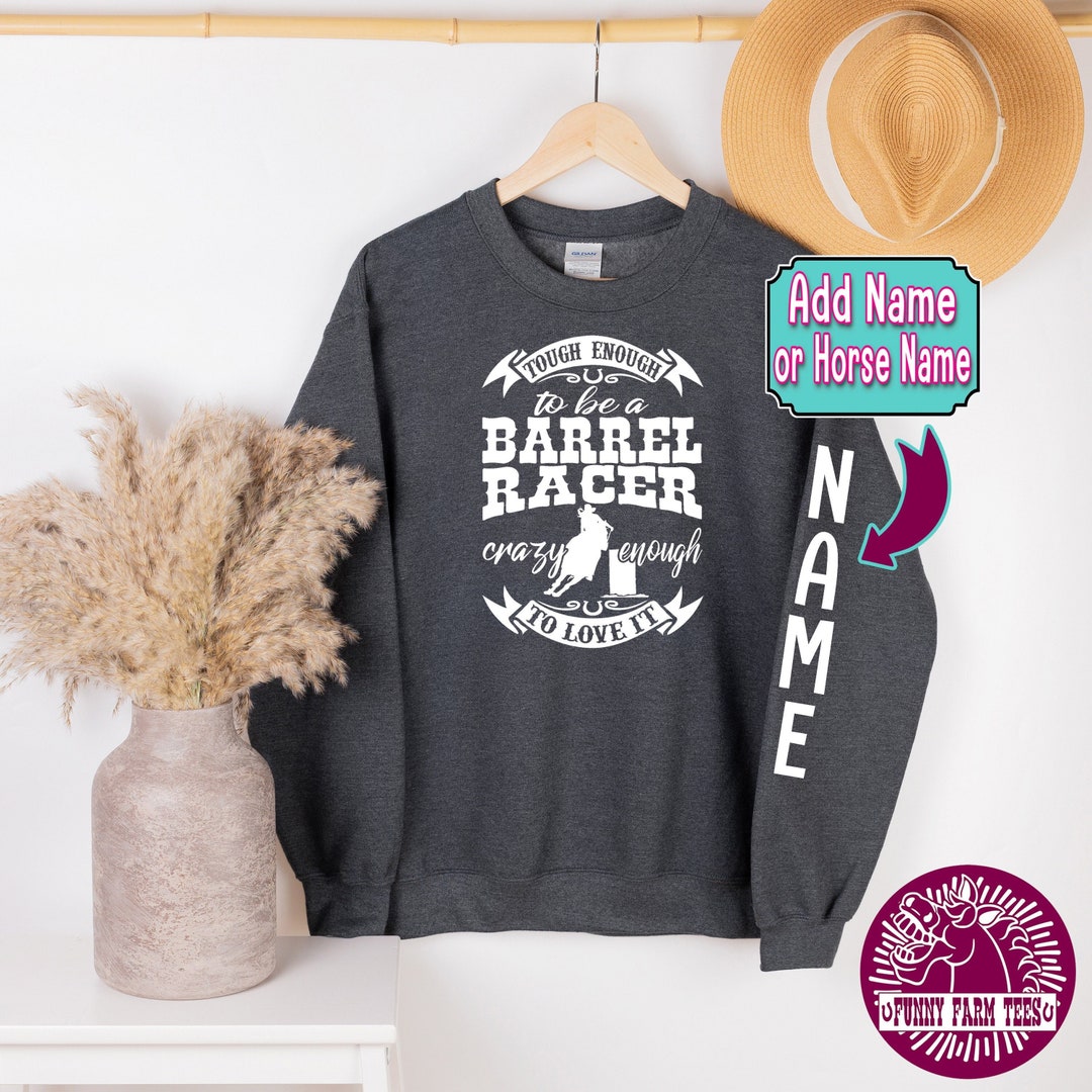 Barrel Racing Sweatshirt, Tough Enough to Be A Barrel Racer Crazy ...