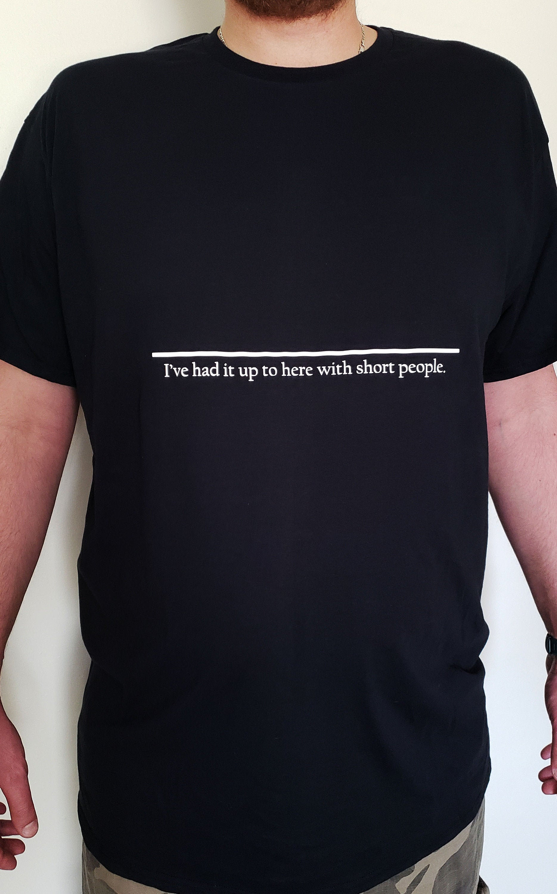 I've Had It up to Here With Short People T Shirt / Funny Tall People ...