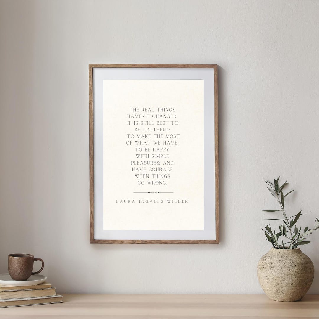 Printable Laura Ingalls Wilder Quote | the Real Things Haven't Changed ...