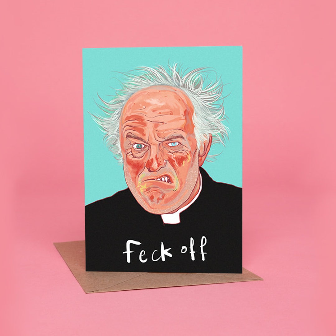 Father Jack Hackett Feck Off Greeting Card Funny Father Ted Inspired ...