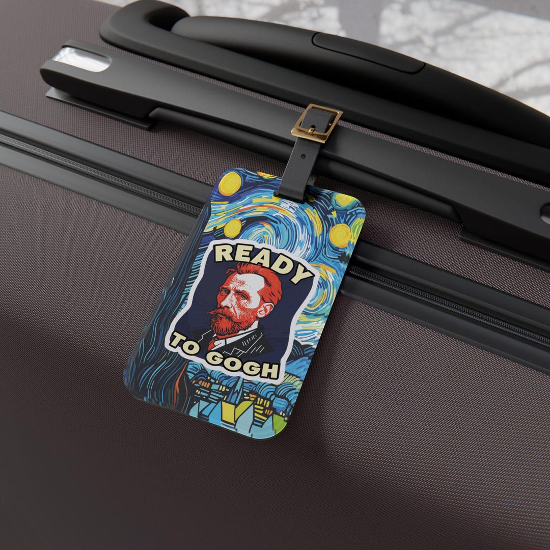 Funny Luggage Tag, Travel Tag Ready to Gogh Funny Quote Van Gogh Artist ...