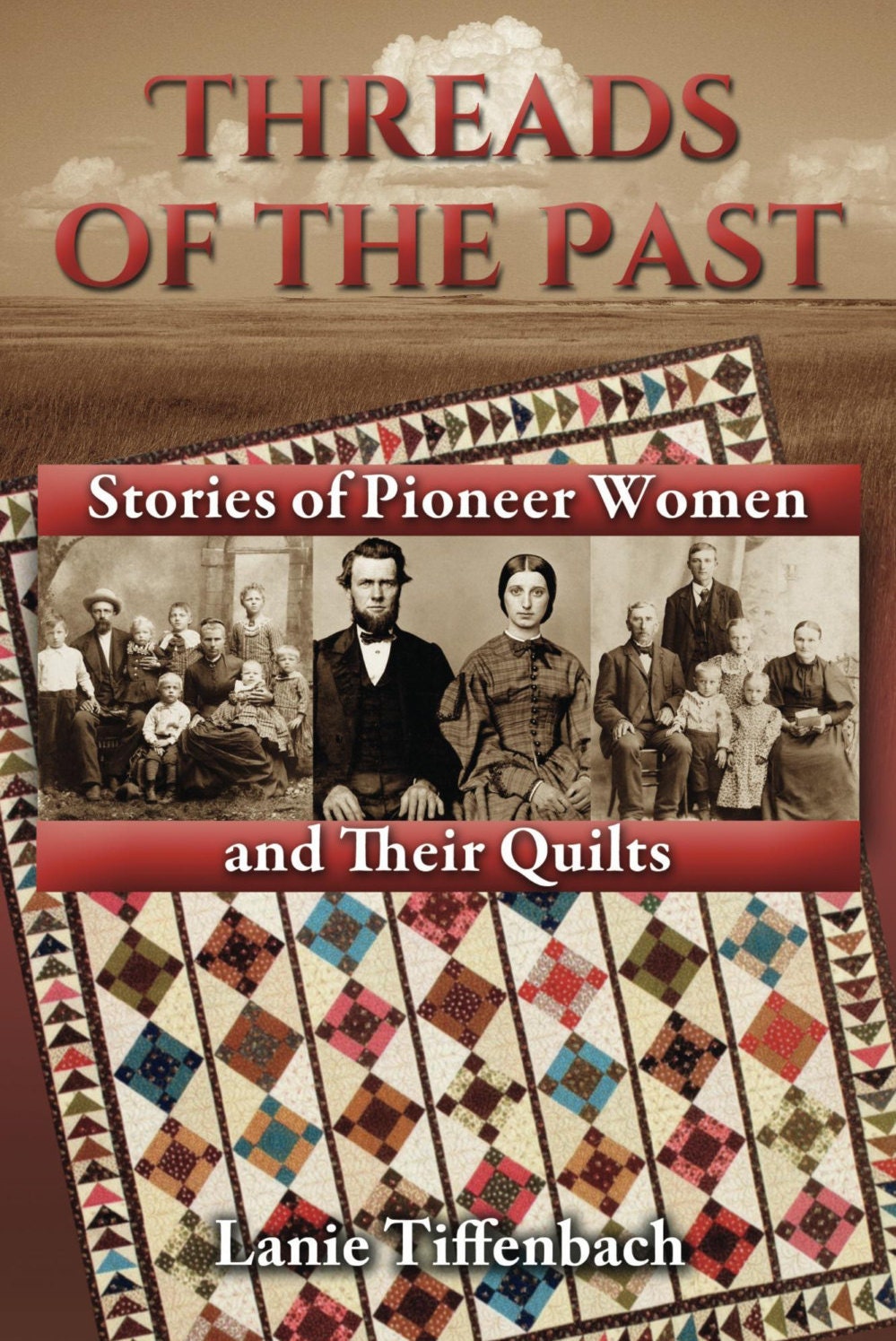 Threads of the Past: Stories of Pioneer Women & Their Quilts by Lanie ...