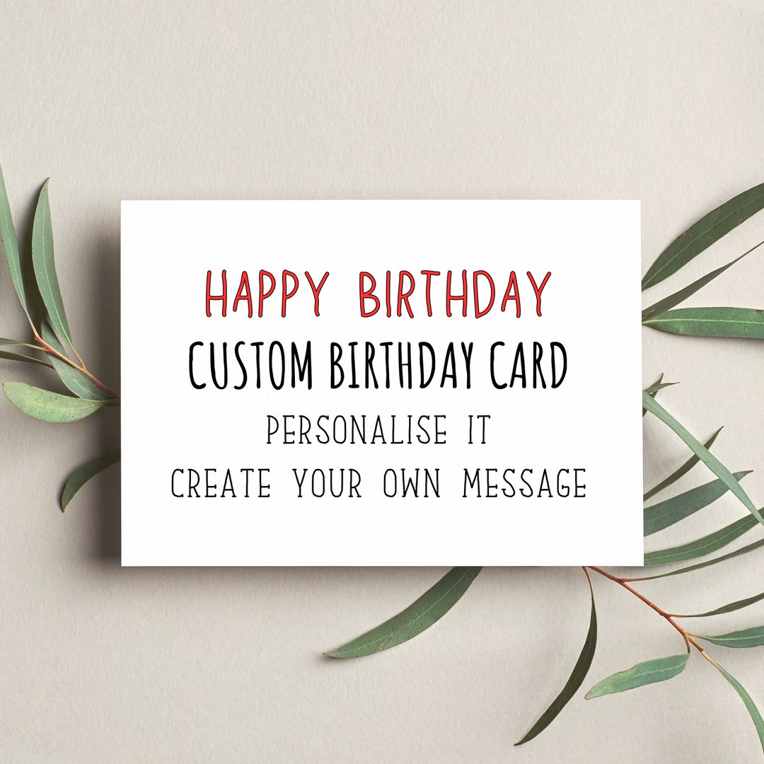 Personalised Happy Birthday Card, Create Your Own, Custom Birthday ...