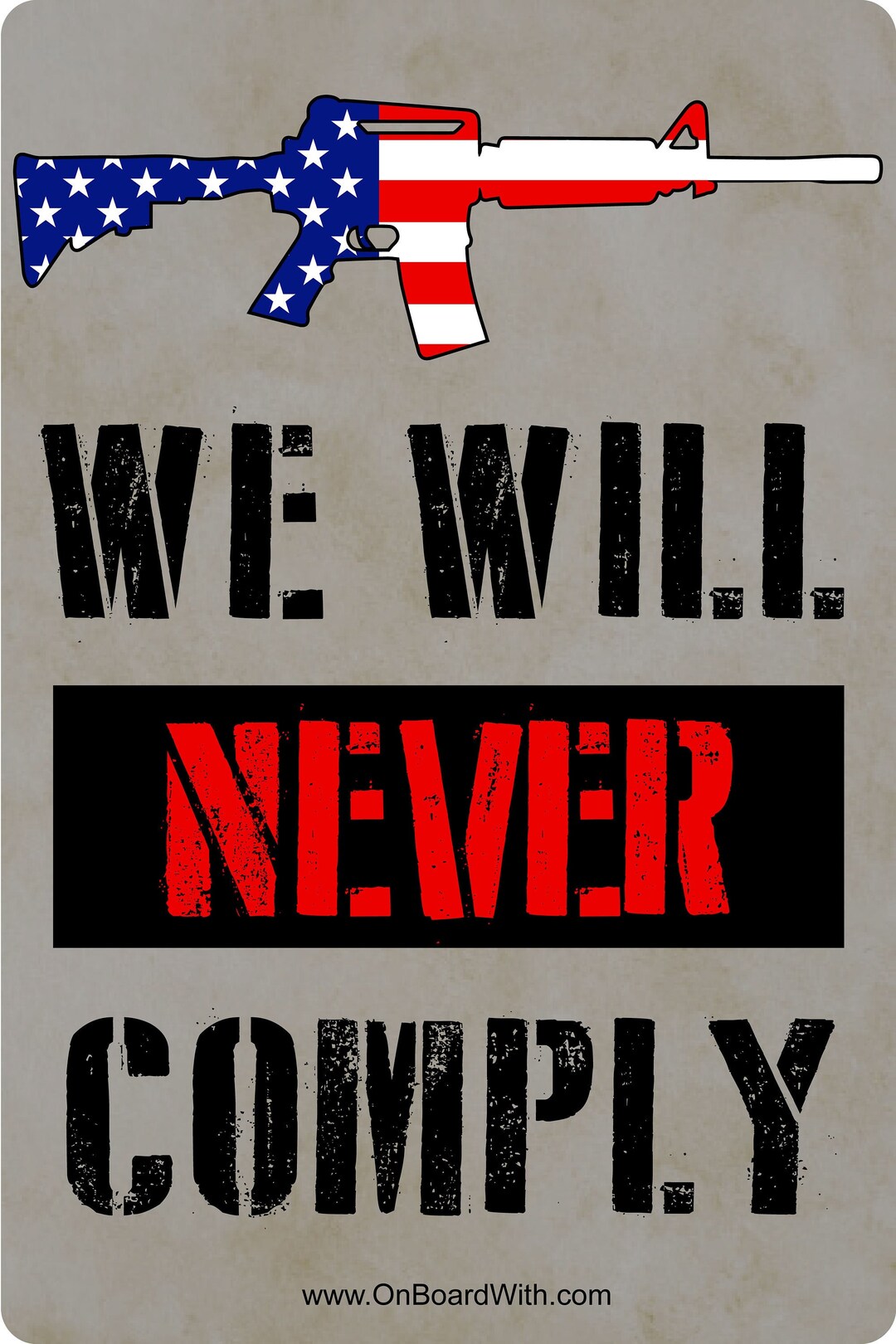 We Will Never Comply - 4"x6" Bumper Sticker - Anti-tyrant USA Freedom ...