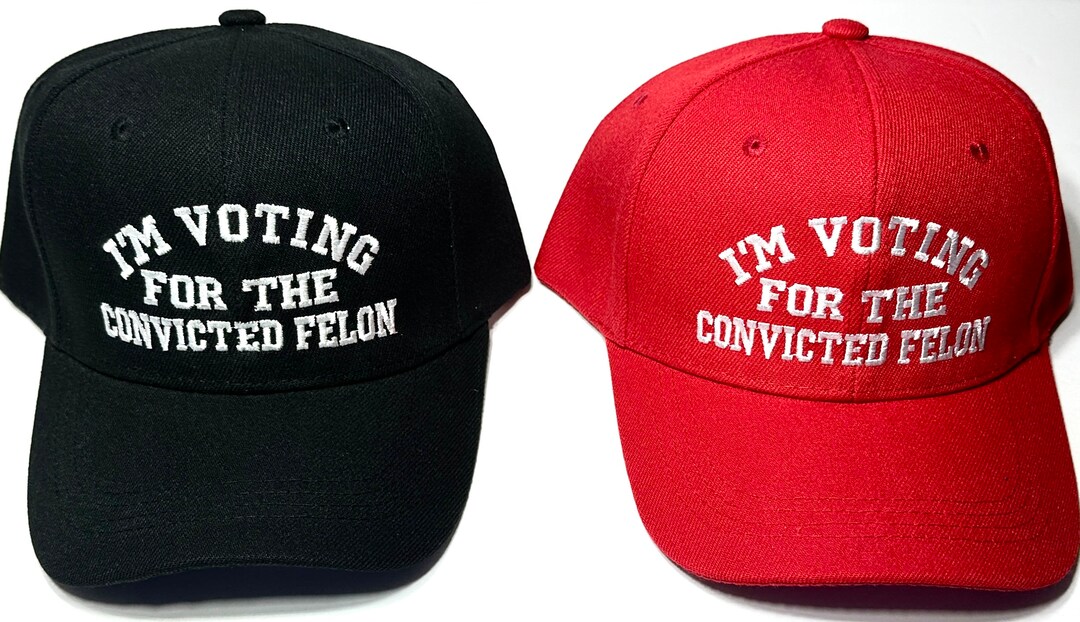 I'm Voting for the Convicted Felon 2024 President Donald Trump Make ...