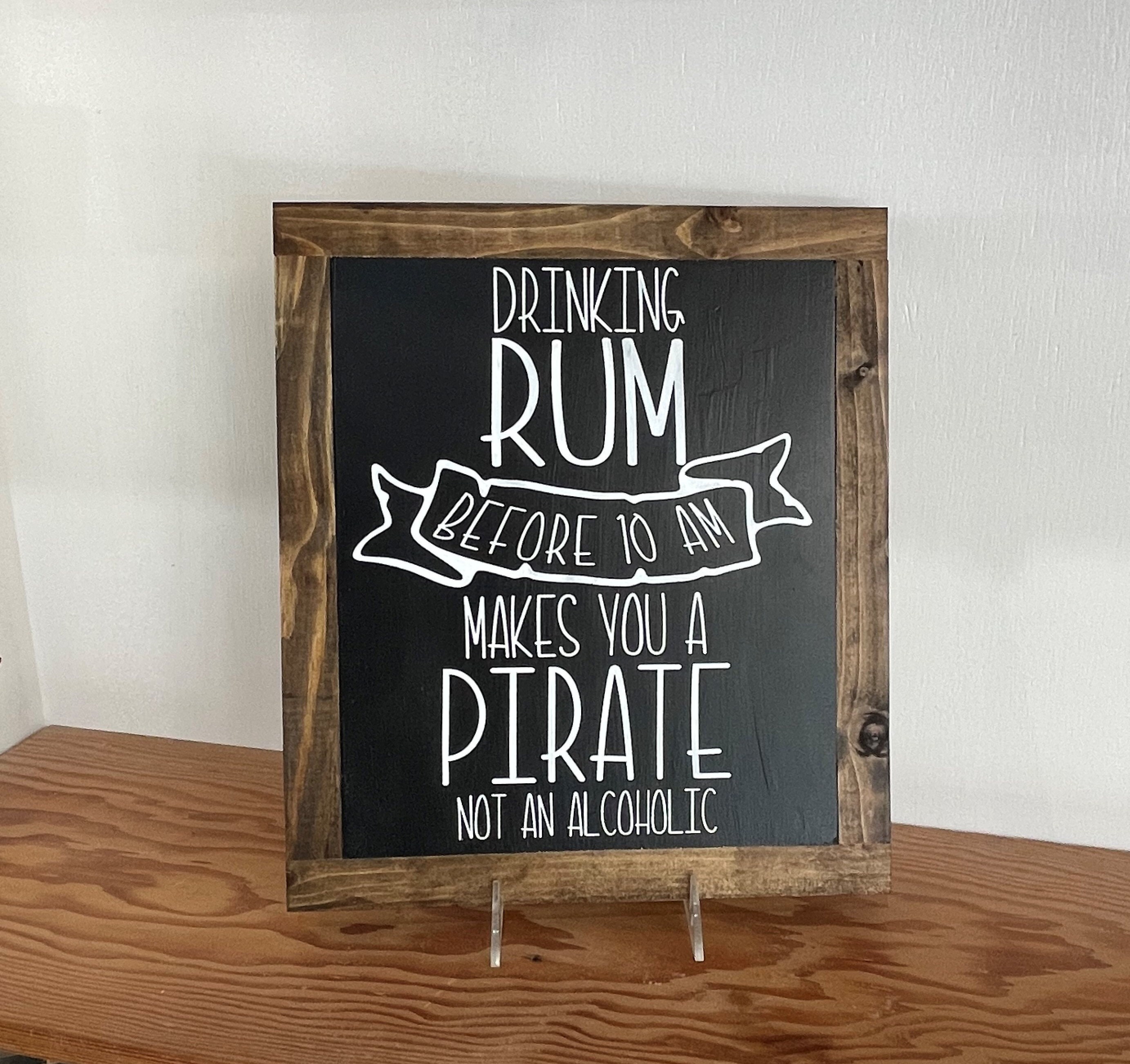 Drinking Rum Before 10 AM Makes You a Pirate Hand Painted Pirate Sign ...