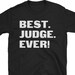 Judge Shirt, Judge Gifts, Judge, Best. Judge. Ever!, Gifts for Judge ...