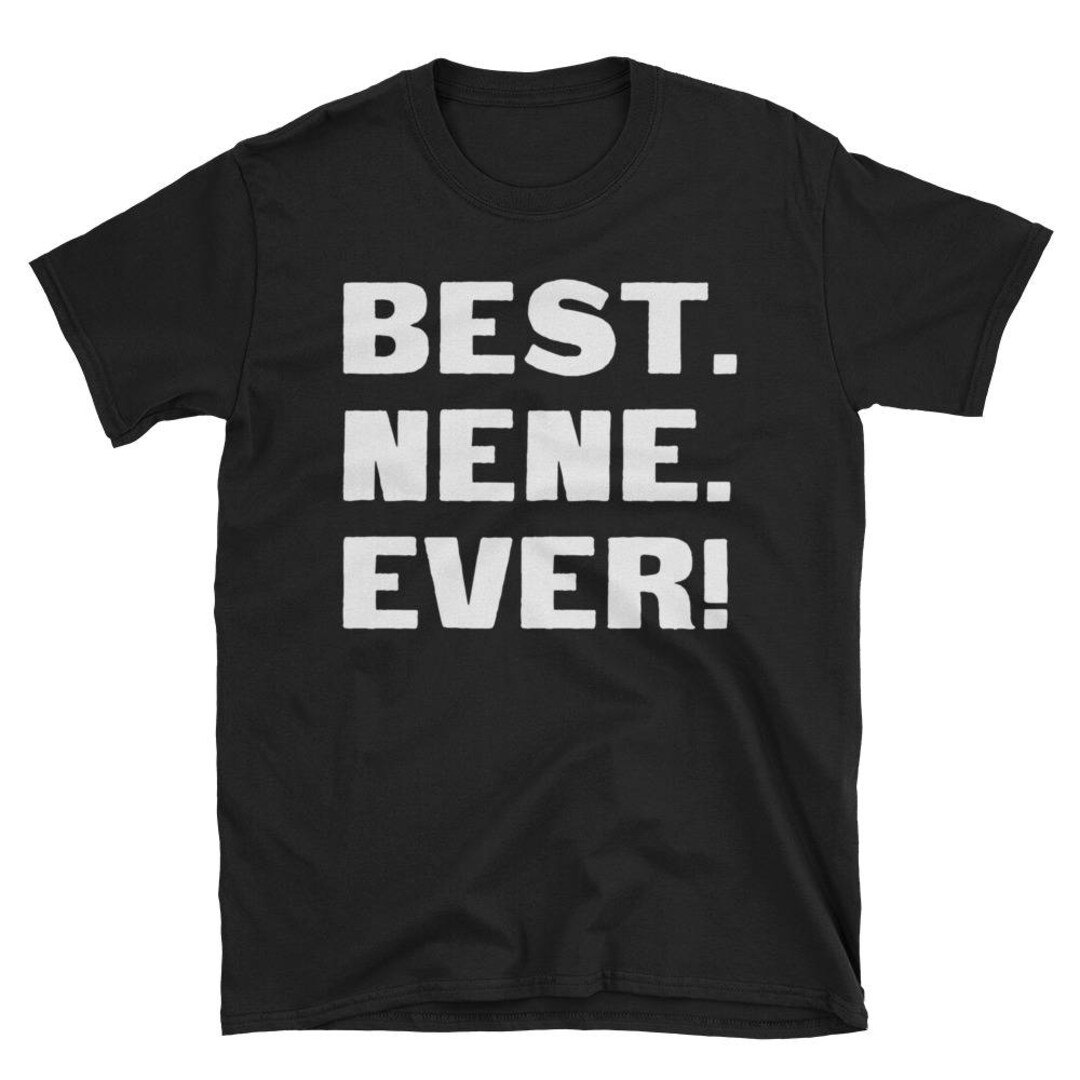 Nene Shirt, Nene Gifts, Nene, Best. Nene. Ever, Gifts for Nene, Nene ...