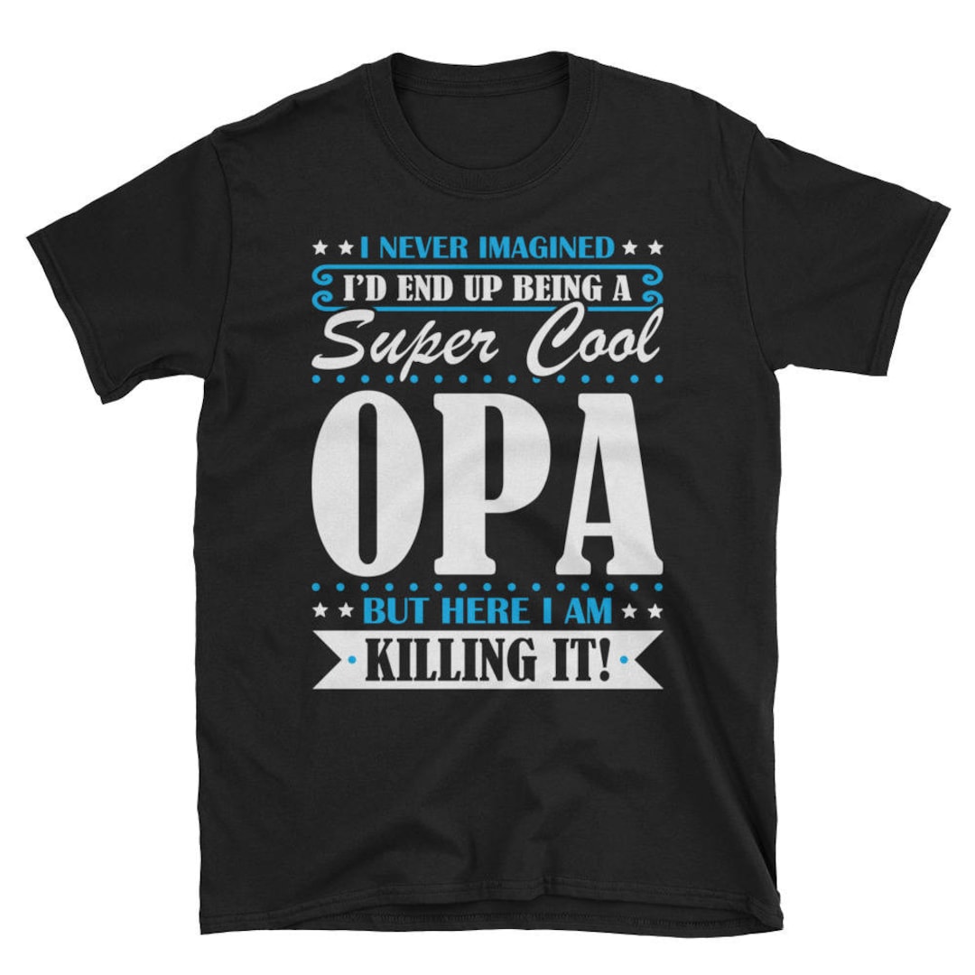 Opa Shirt, Opa Gifts, Opa, Super Cool Opa, Gifts for Opa, Opa Tshirt ...
