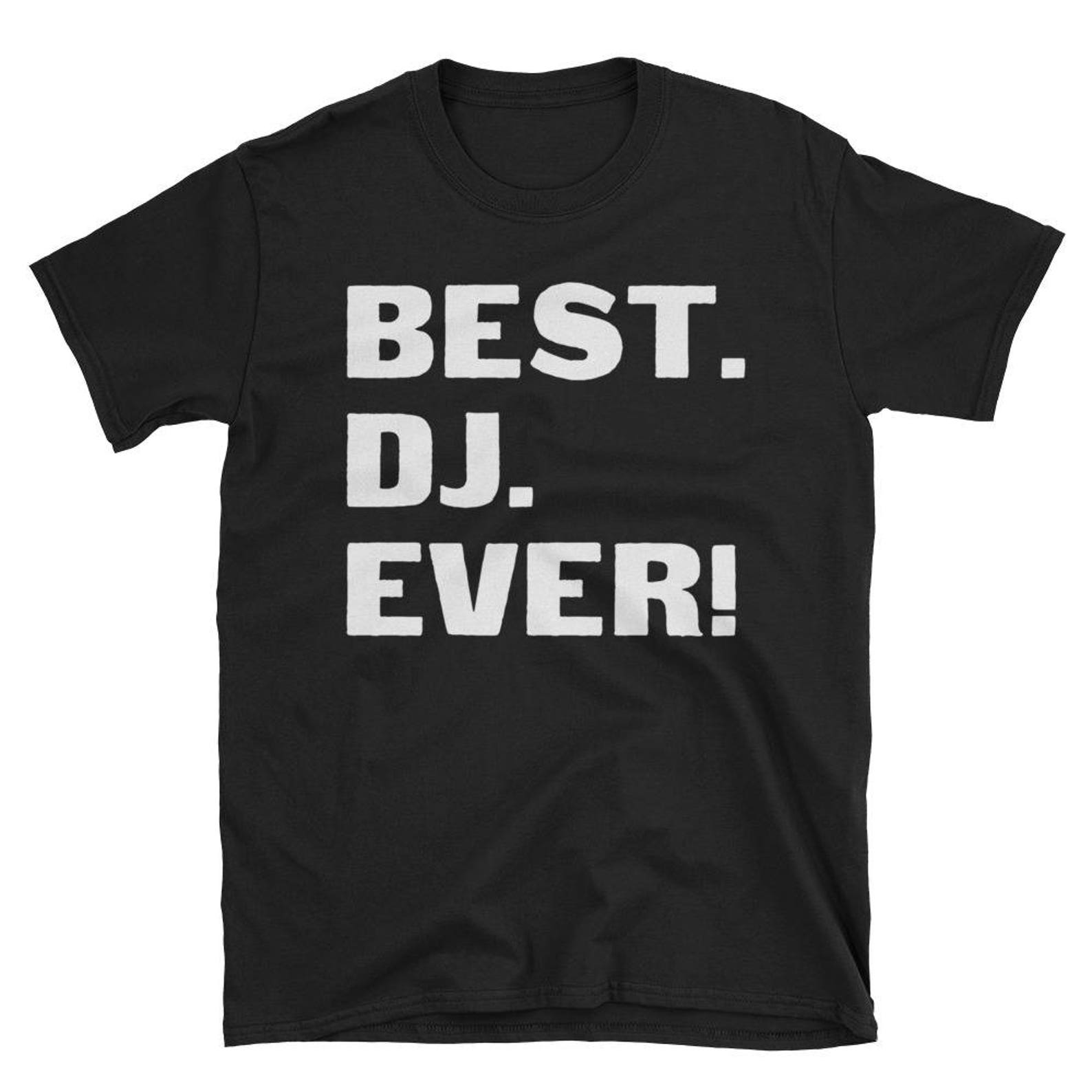Dj Shirt, Dj Gifts, Dj, Best. Dj. Ever, Gifts for Dj, Dj Tshirt, Funny ...