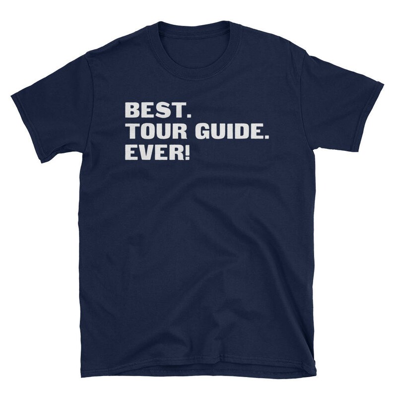 Tour Guide Shirt, Tour Guide Gifts, Tour Guide, Best. Tour Guide. Ever ...