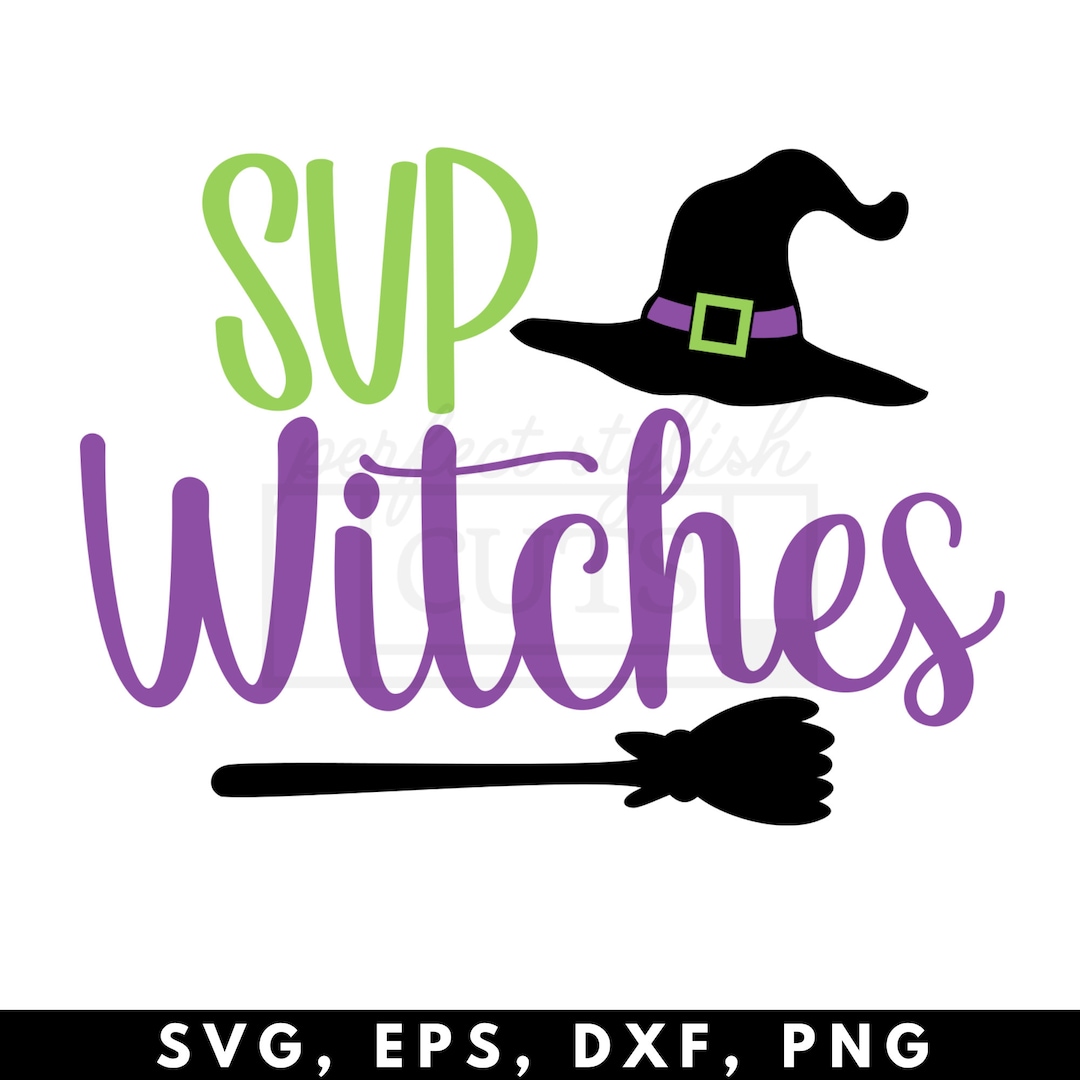 Sup Witches SVG, Witch SVG PNG, Halloween Svg Files, Halloween Shirt ...