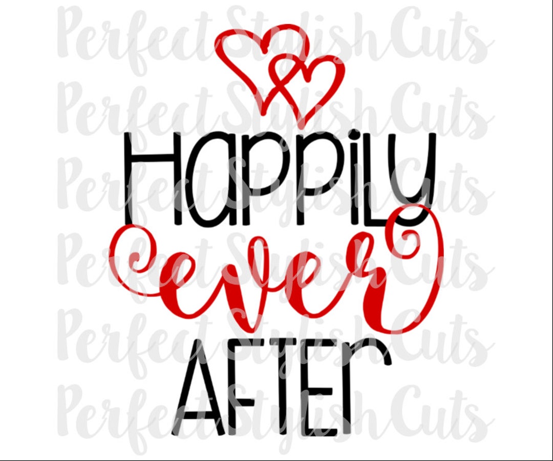 Happily Ever After SVG, DXF, EPS, Png Files for Cutting Machines Cameo ...