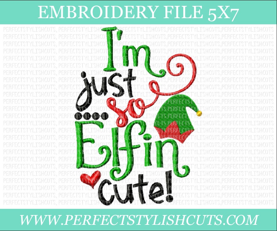 Christmas Embroidery Design - I'm Just so Elfin Cute, 5x7 Embroidery ...