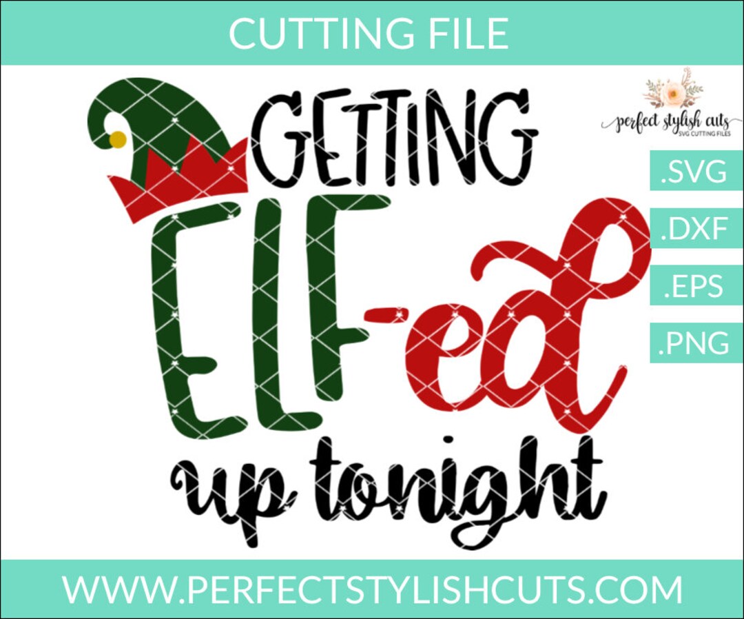 Getting Elf-ed up Tonight Svg, Christmas Svg, Elf Svg, Christmas ...