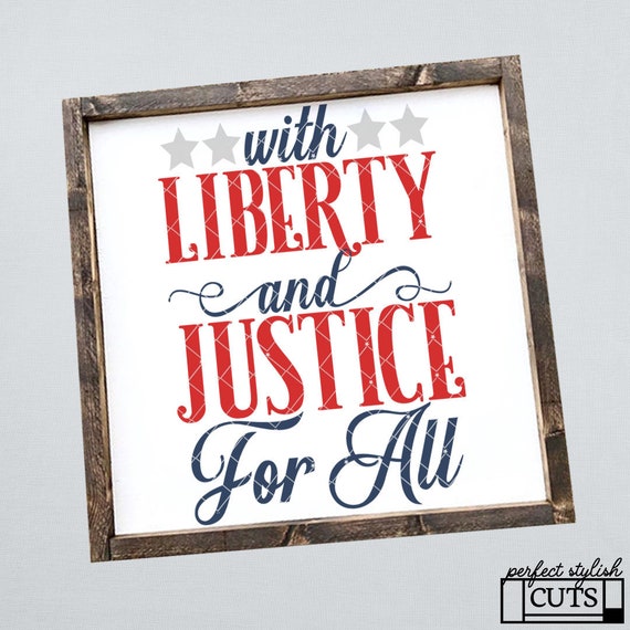 With Liberty And Justice For All Svg 4th Of July Svg Home Etsy
