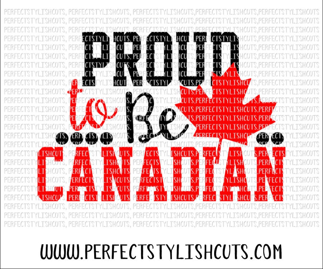 Proud to Be Canadian SVG, DXF, EPS, Png Files for Cutting Machines ...