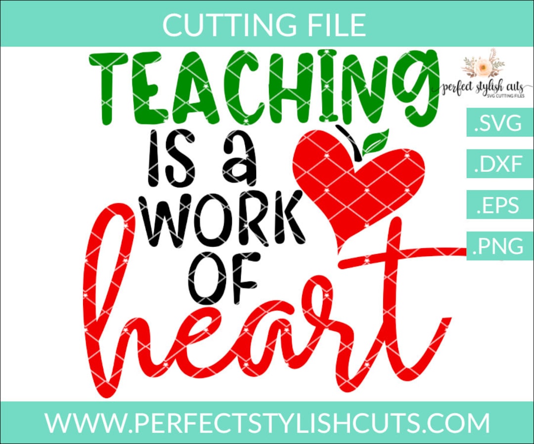 Teaching is A Work of Heart SVG, DXF, EPS, Png Files for Cutting ...