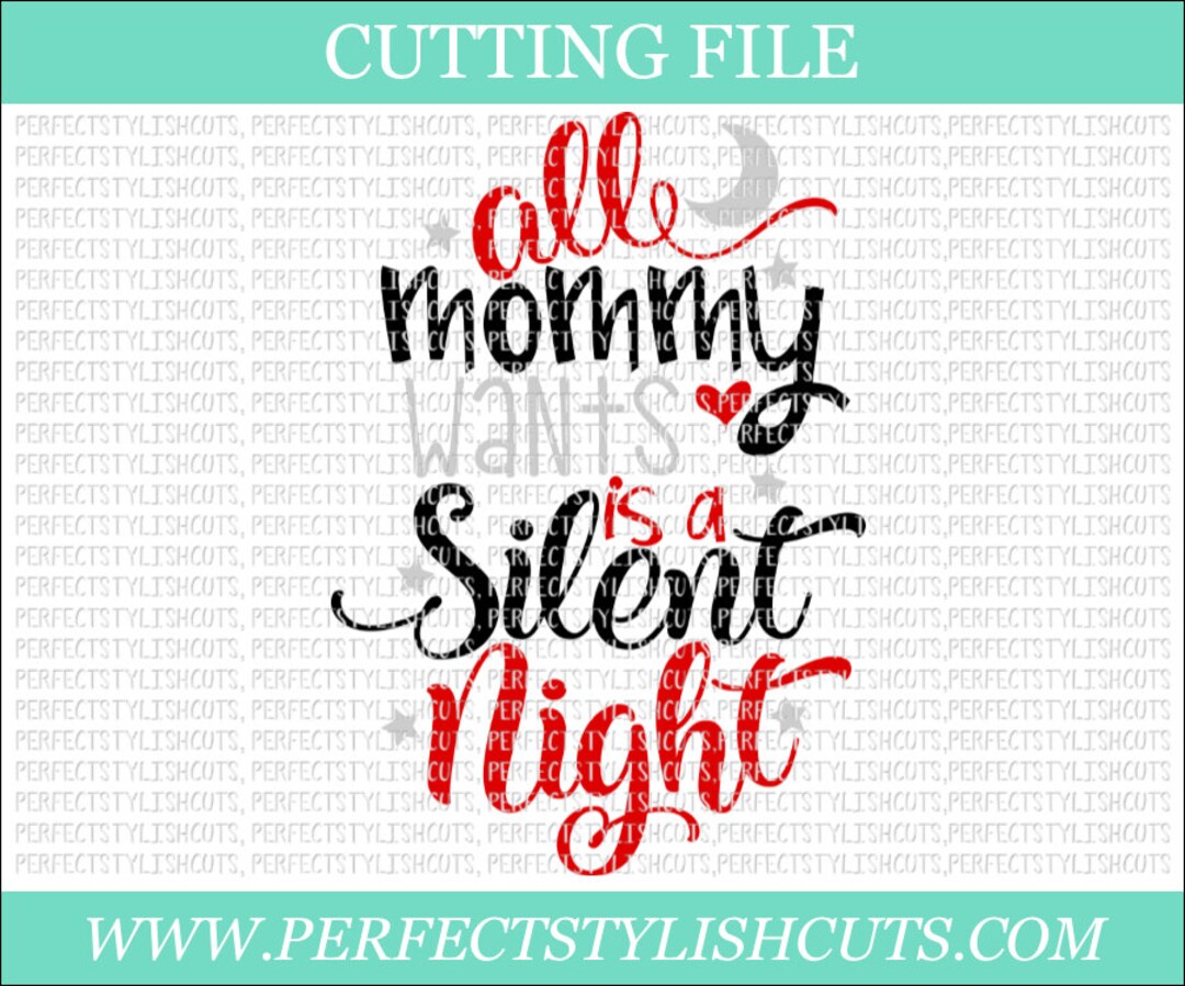 All Mommy Wants Is A Silent Night Svg Dxf Eps Png Files For Etsy