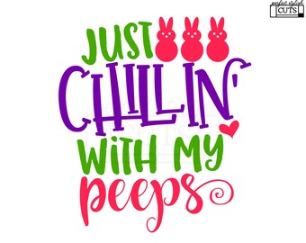 Instant Download Cut File / Easter Chillin' With My Peeps / Svg Pdf Png ...