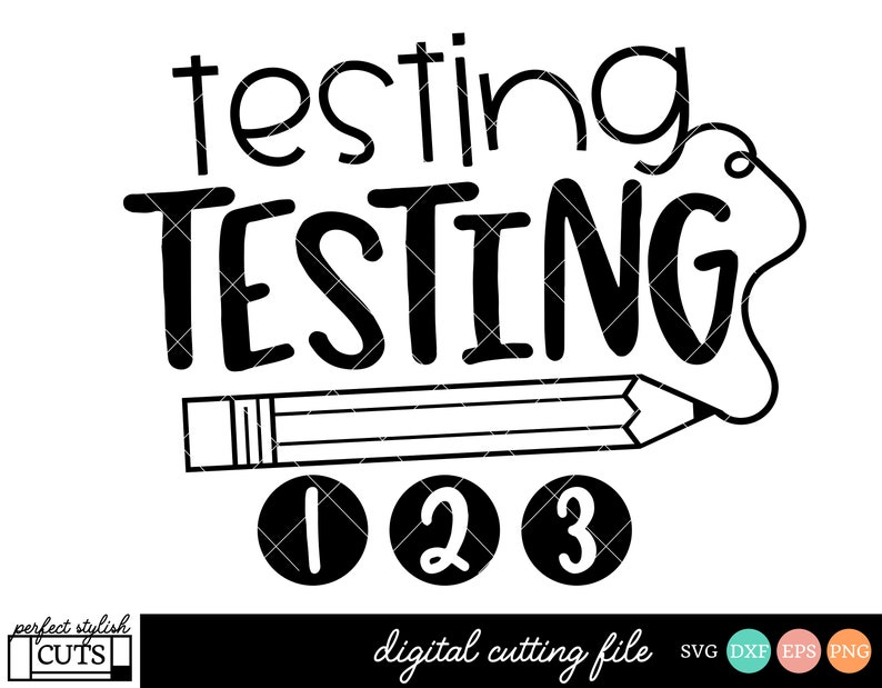 Test Day Svg, Testing Testing 123 SVG, DXF, EPS, Png - Teacher Svg ...