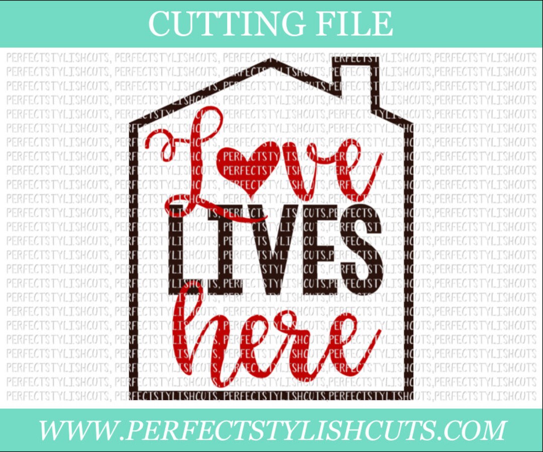 Love Lives Here Svg - Valentines Day SVG, DXF, PNG, Eps Files for Cameo ...