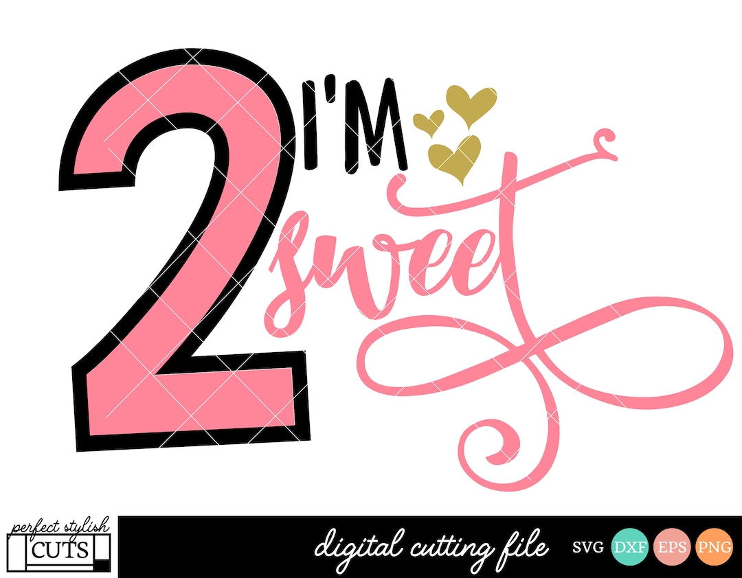 2nd Birthday Svg, I'm Two Sweet SVG, DXF, EPS, Png - Second Birthday ...