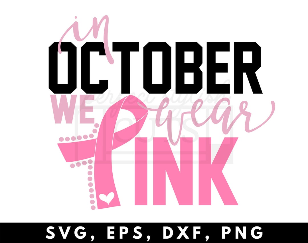 In October We Wear Pink SVG File for Cricut - Breast Cancer Awareness ...