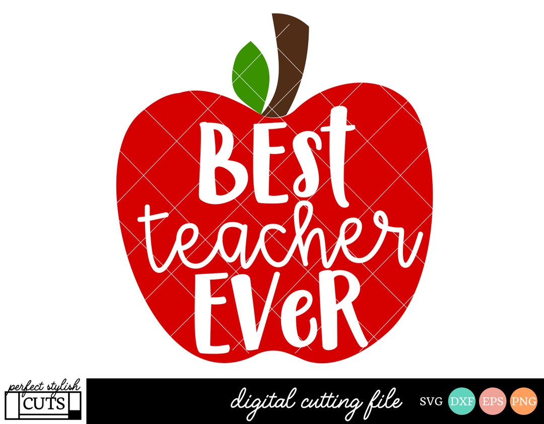 Best Teacher Ever Svg, Teacher Svg, Teacher Appreciation Svg, DXF, EPS ...