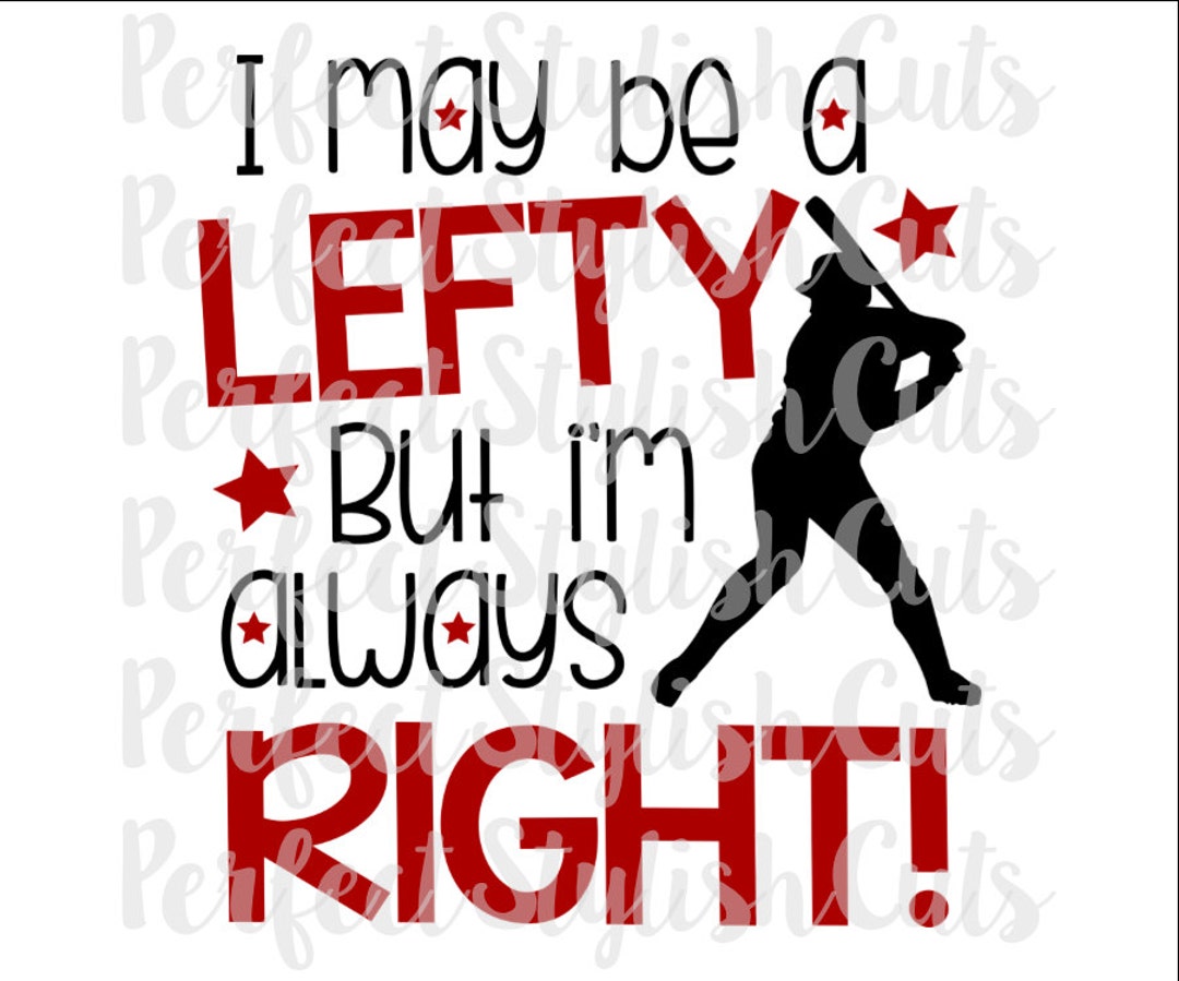 I May Be A Lefty but I'm Always Right SVG, DXF, EPS, Png Files for ...