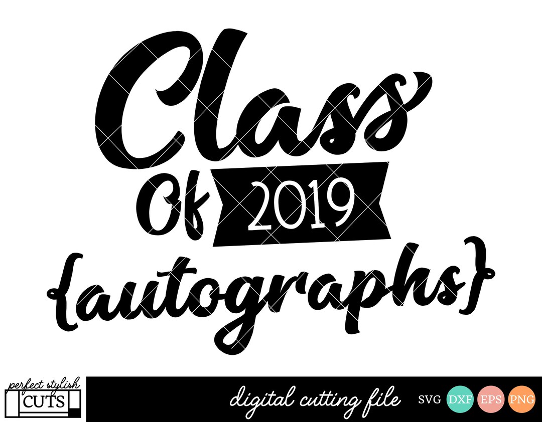 Class of 2019 Svg, Last Day of School Svg, Autographs Svg, DXF, EPS ...