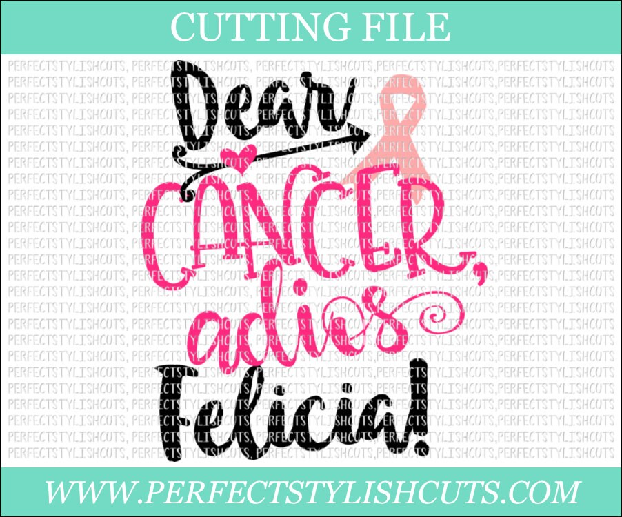 Dear Cancer Adios Felicia Breast Cancer SVG DXF EPS Png - Etsy