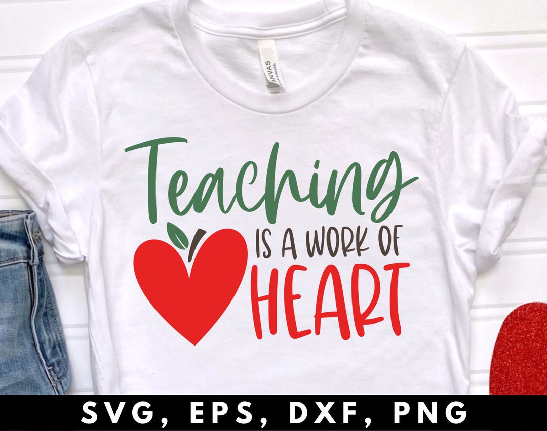 Teaching is A Work of Heart SVG File for Cricut, Teacher Shirt SVG ...