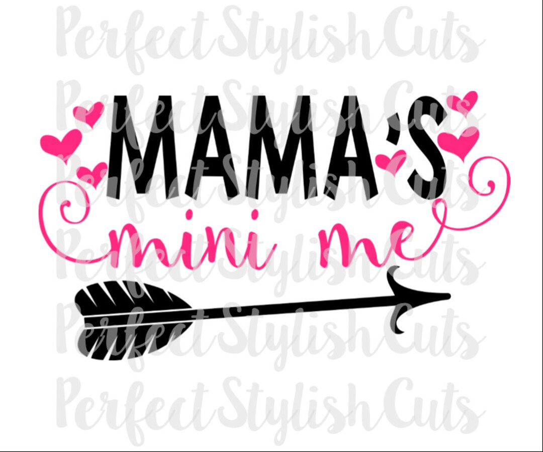 Mama's Mini Me SVG, DXF, EPS, Png Files for Cutting Machines Cameo or ...