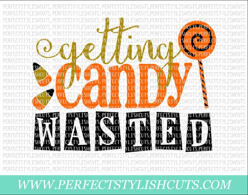 Getting Candy Wasted SVG, DXF, EPS, Png Files for Cutting Machines ...